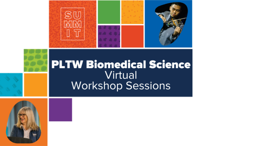 PLTW Summit 2022 PLTW Biomedical Science Track Virtual… | PLTW