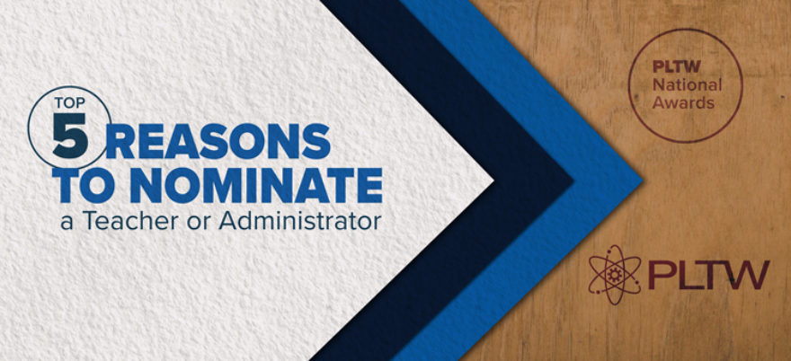 Top 5 Reasons to Nominate a Teacher or Administrator | PLTW